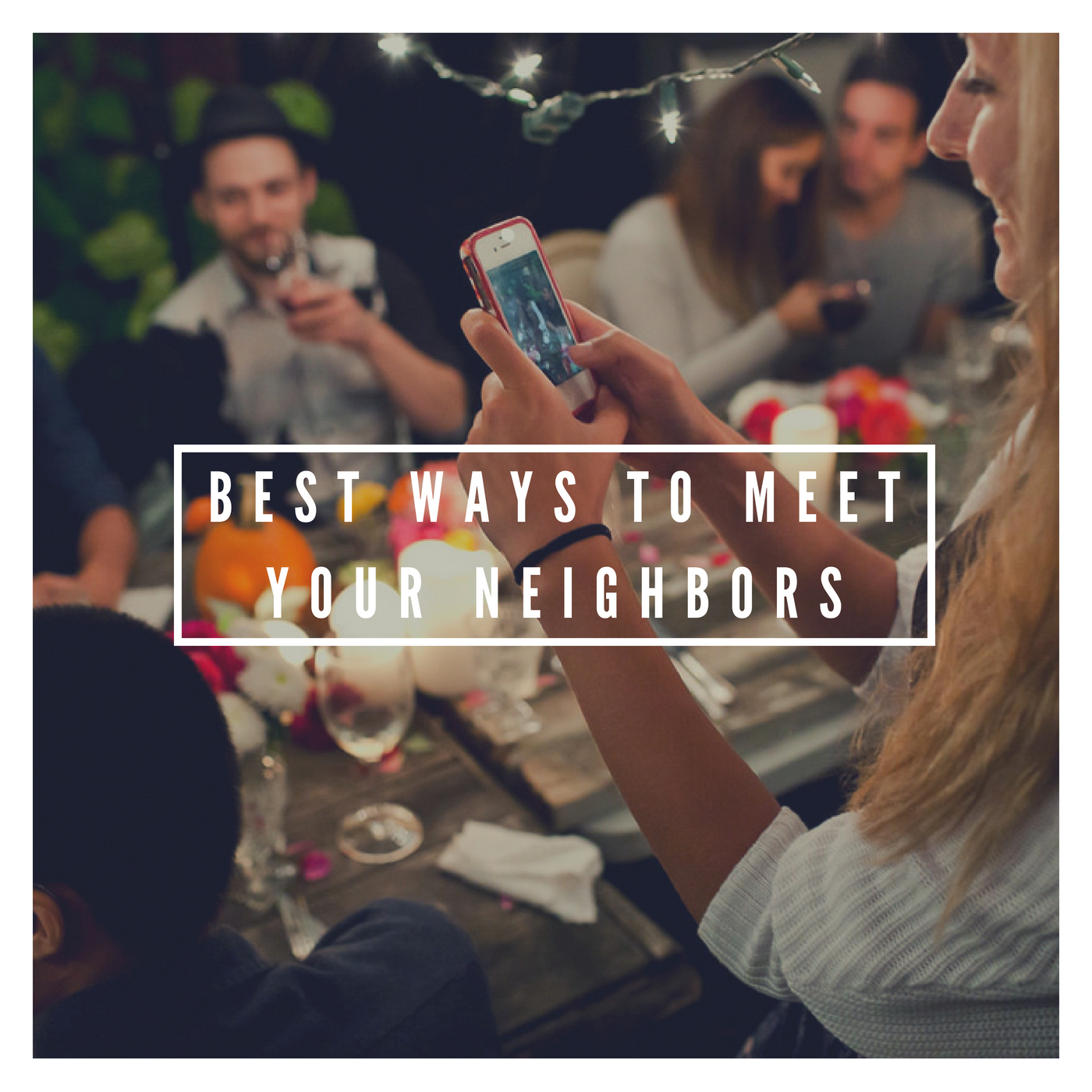 Best Ways to Meet Your Neighbors - Anne E. Koons - Your Local Real ...